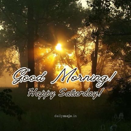 75+ Beautiful Happy Saturday Good Morning Images to Share