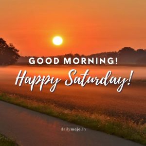 75+ Beautiful Happy Saturday Good Morning Images to Share