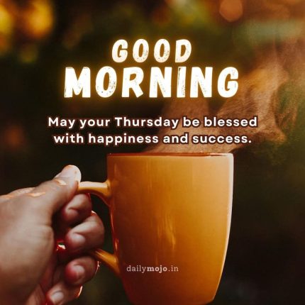Happy Thursday Good Morning Images, Wishes and Quotes